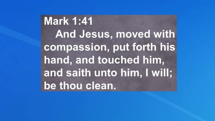 I will; be thou clean (Mark 1:41) “예수께서 불쌍히 여기사 손을 내밀어 그에게 대시며 이르시되 내가 원하노니 깨끗함을 받으라” 9월 4일 스펄전 ...