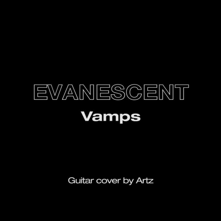 Evanescent - Vamps / guitar cover Artz : 네이버 블로그