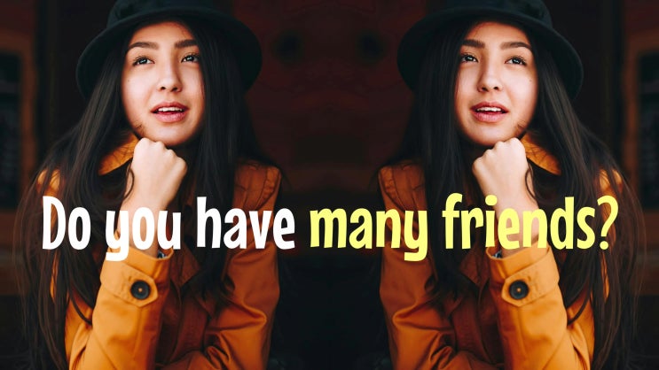 many 친구들이 많나요 Do you have many friends : 네이버 블로그