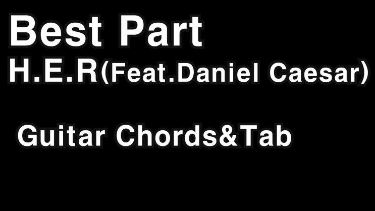 김포김쌤기타-김포기타학원-Best Part - Daniel Caesar & H.E.R.-Guitar Chords&Tab-베스트 ...