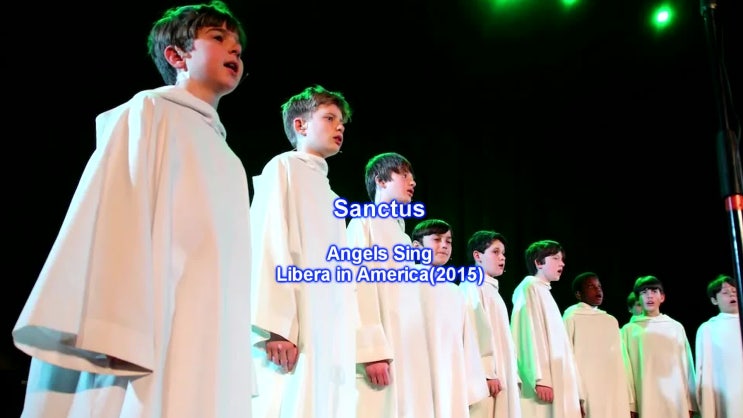 리베라(Libera) 합창단 - 상투스(Sanctus, 2015년 미국 공연 음원) : 네이버 블로그