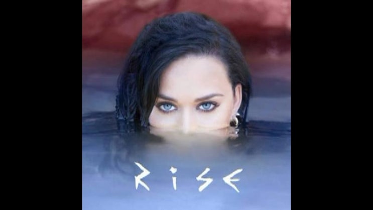 Katy Perry (케이티 페리) - Rise 듣기 : 네이버 블로그