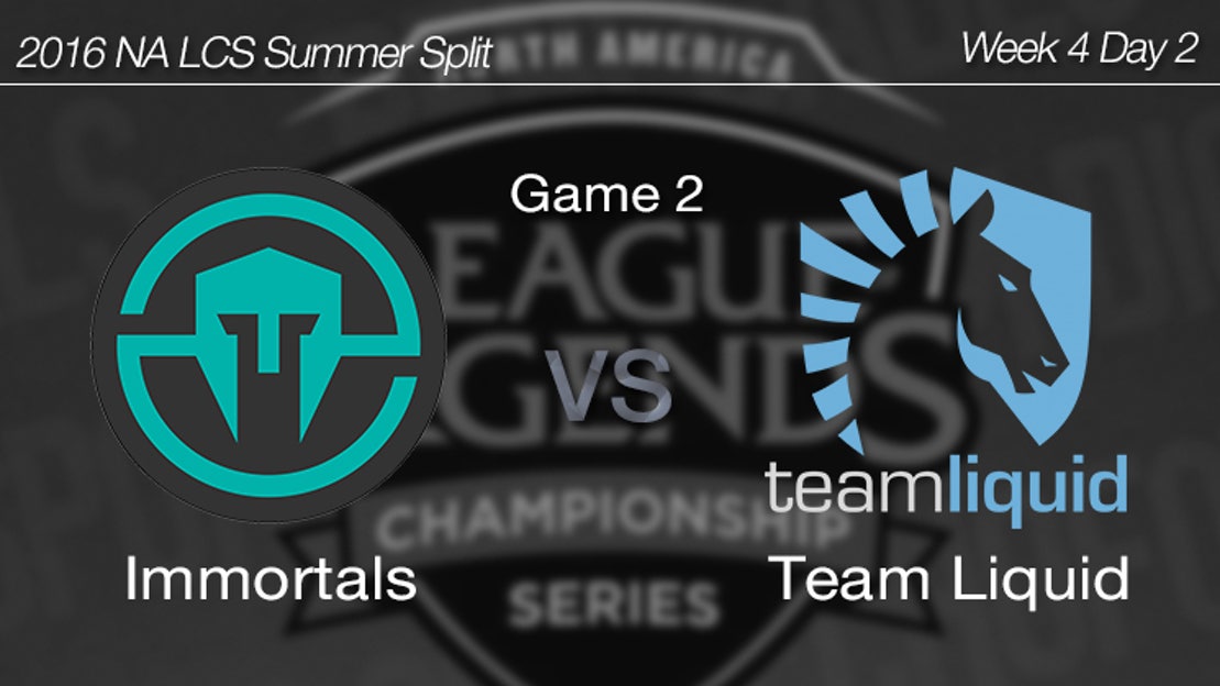 Immortals vs Team Liquid 2경기 - 2016 NA LCS Summer Week 4 Day 2 - 네이버 TV