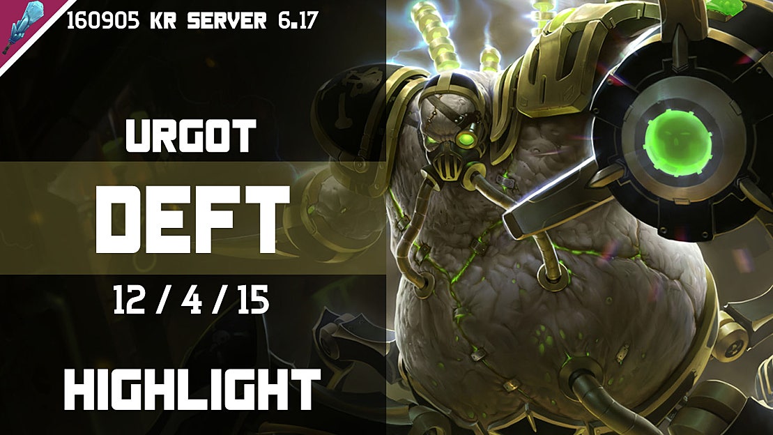 데프트 하이라이트 - 우르곳 | Deft Highlight - Urgot - 네이버 TV