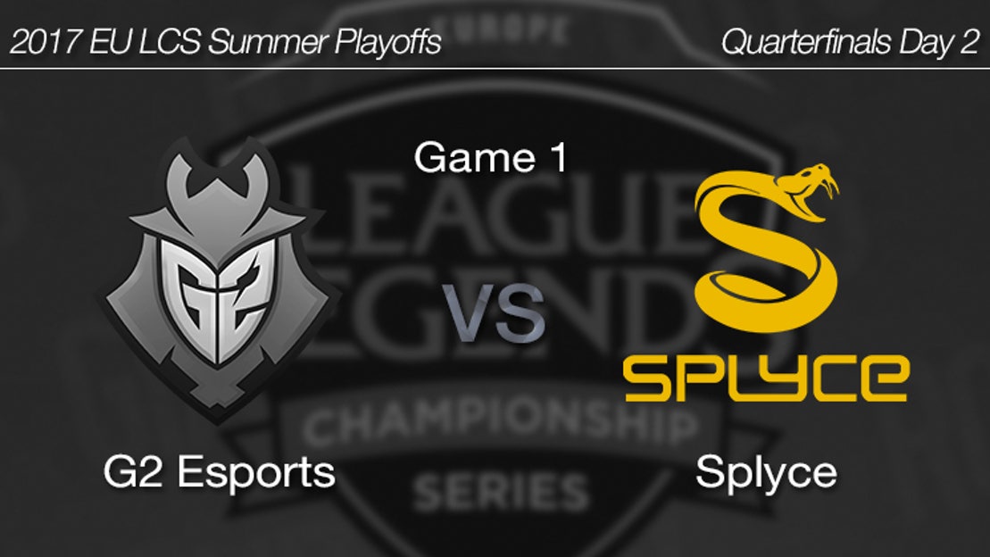 G2 Esports vs Splyce 1세트 - 2017 EU LCS Summer Playoffs Day 2 - 네이버 TV
