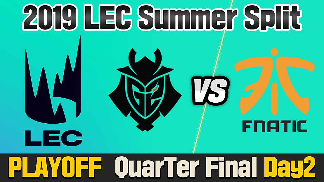 Game 4 G2 vs FNC 2019 LEC Summer Split PlayOff Quarter Final Day 2 - 네이버 TV