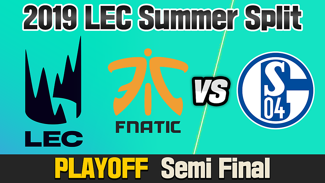 Game 1 FNC vs S04 2019 LEC Summer Split PlayOff Semi Final - 네이버 TV