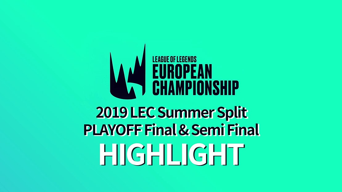 2019 LEC Summer Split PlayOff Final & Semi Final Highlight - 네이버 TV