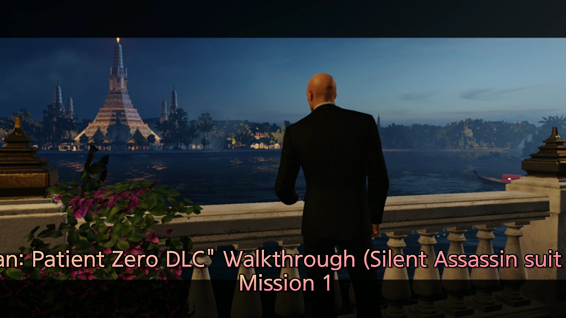 Hitman: Patient Zero DLC" Walkthrough (Silent Assassin suit only ...