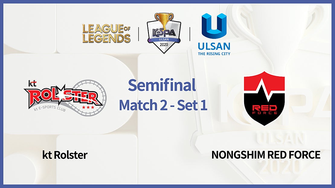 4강 2경기 1세트, kt 롤스터 vs 농심 레드포스 [2020 LoL KeSPA Cup ULSAN] - 네이버 TV
