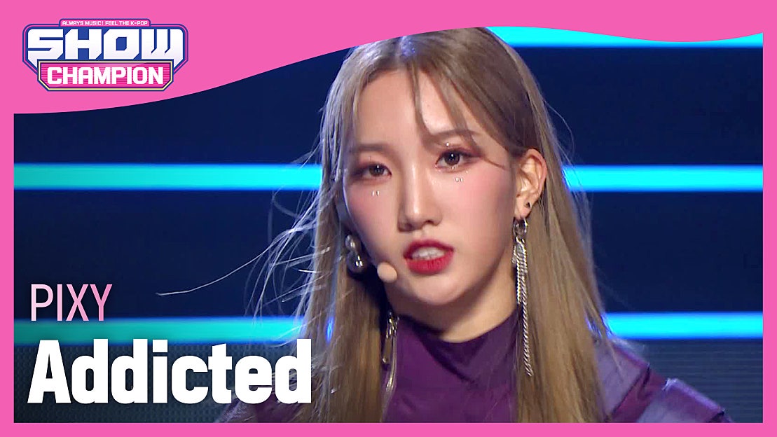 PIXY - Addicted (픽시 - 중독) - 네이버 TV