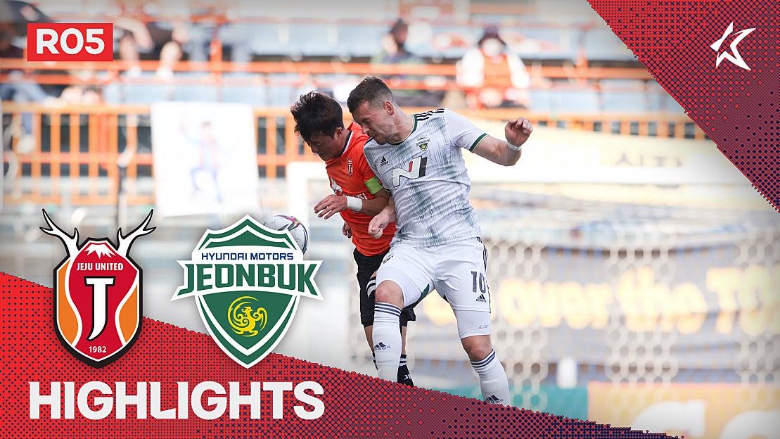 [5R HL] 제주 유나이티드 vs 전북 현대 - 네이버 TV