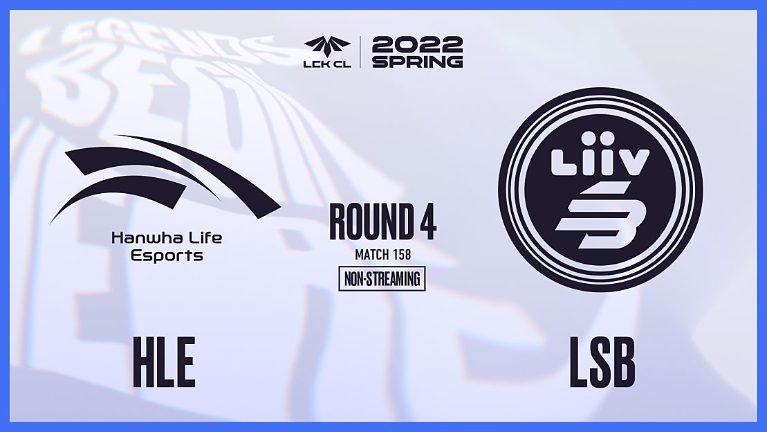 HLE VS LSB | Match158 03.11 (비방송) | 2022 LCK CL Spring - 네이버 TV