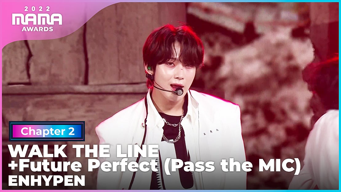 [2022 MAMA] ENHYPEN (엔하이픈) - WALK THE LINE+Future Perfect (Pass the MIC ...