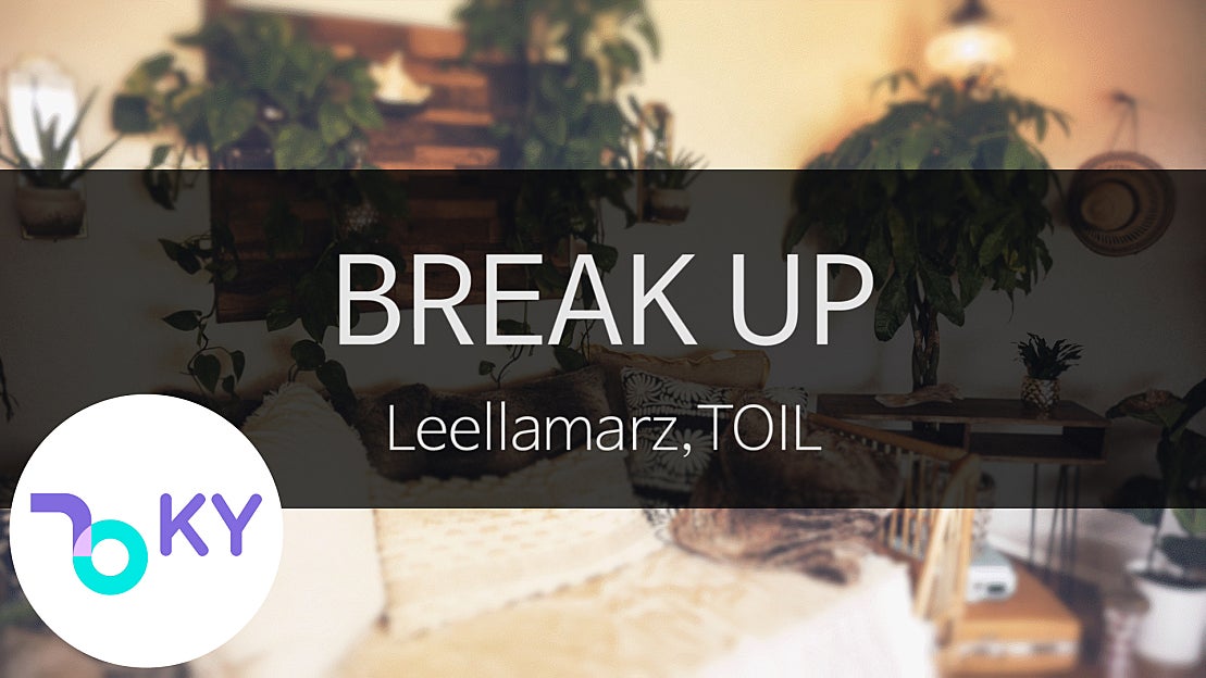 BREAK UP - Leellamarz,TOIL(릴러말즈,토일) (KY.29008) / KY Karaoke - 네이버 TV