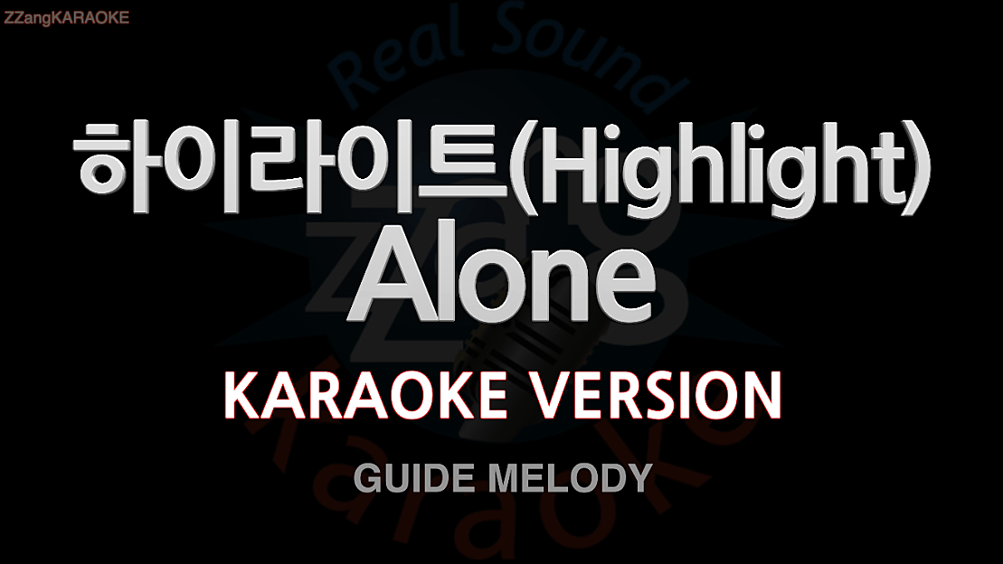 [짱가라오케/노래방] 하이라이트(Highlight)-Alone (Melody) [ZZang KARAOKE] - 네이버 TV