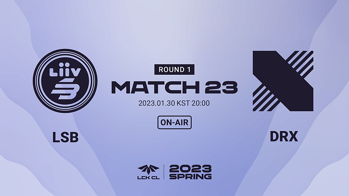 LSB vs DRX Match23 | 01.30 | 2023 LCK CL 스프링 스플릿 - 네이버 TV