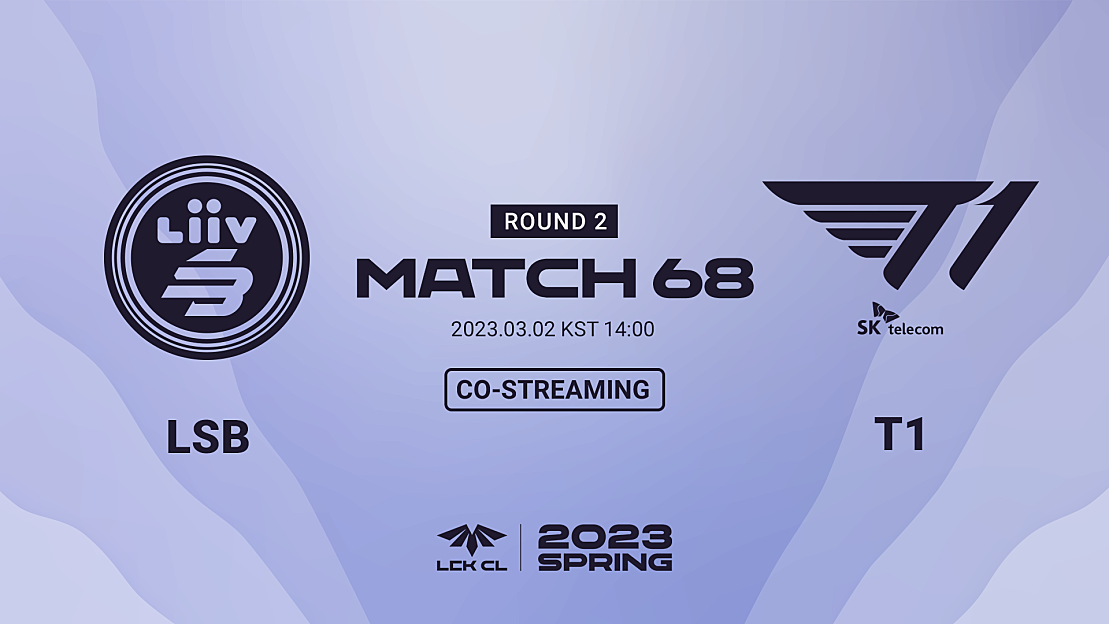 LSB vs T1 Match68 | 03.02 | 2023 LCK CL 스프링 스플릿 - 네이버 TV