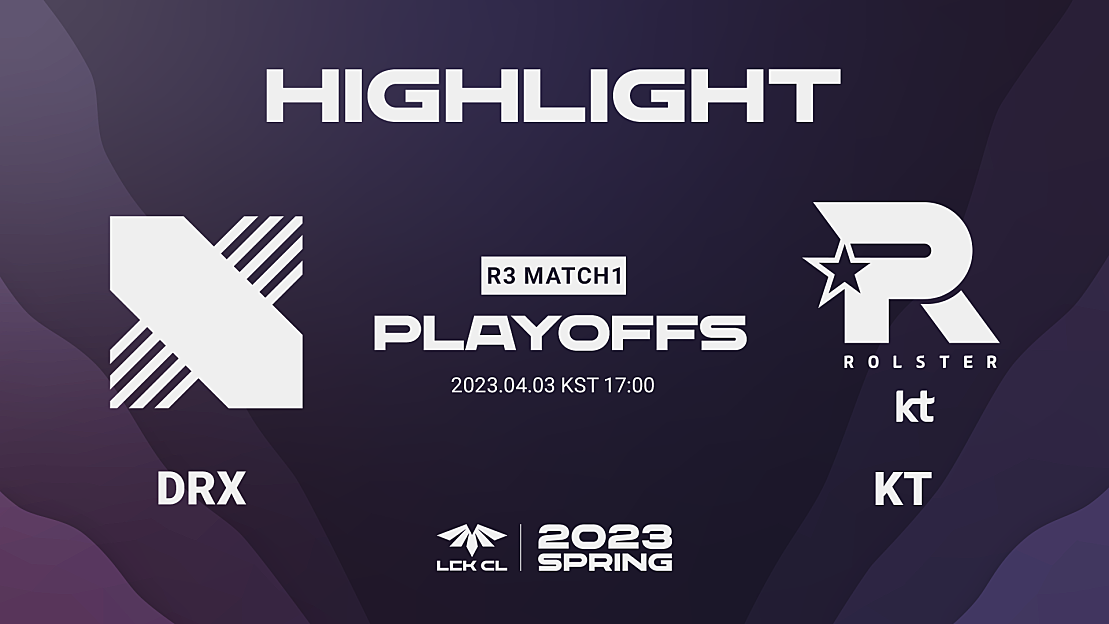 DRX vs KT PLAYOFFS R3 MATCH1 Game4 | 04.03 | 2023 LCK CL 스프링 스플릿 - 네이버 TV