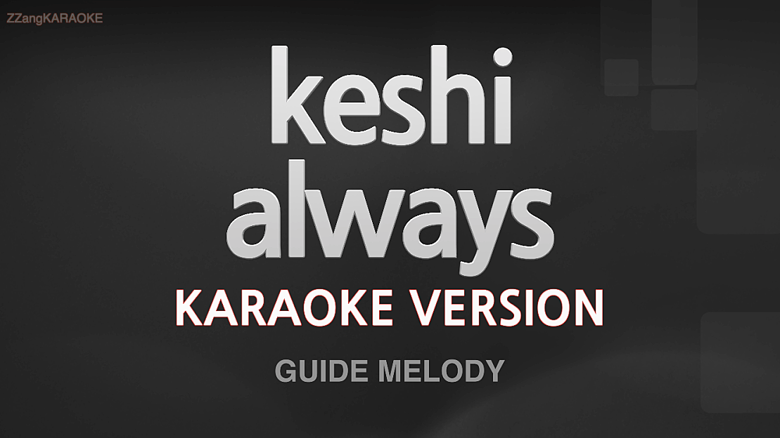 keshi-always (Melody) (Karaoke Version) - 네이버 TV