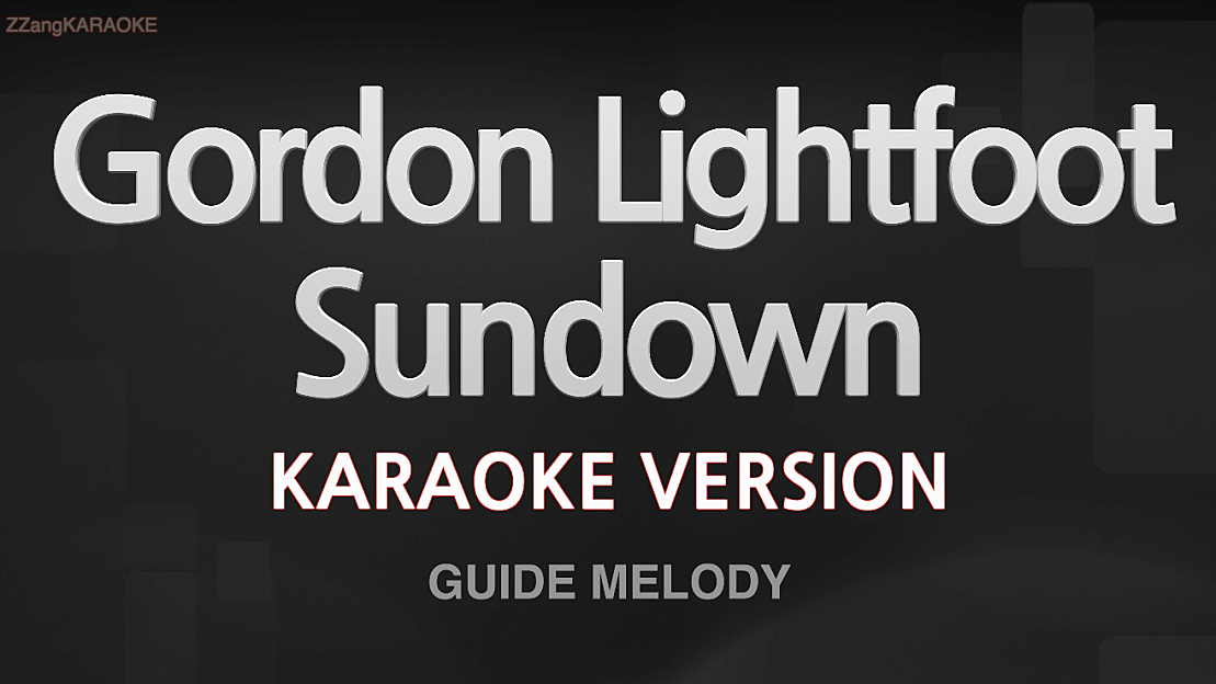 Gordon Lightfoot-Sundown (Melody) (Karaoke Version) - 네이버 TV