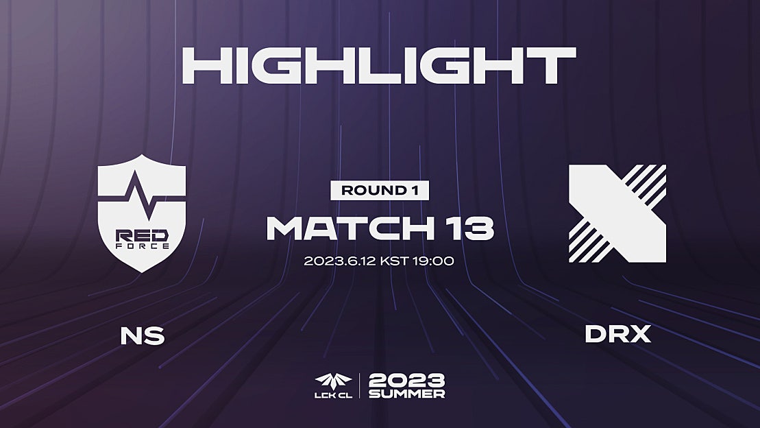 NS vs DRX Match13 Game1 | 06.12 | 2023 LCK CL 서머 스플릿 - 네이버 TV