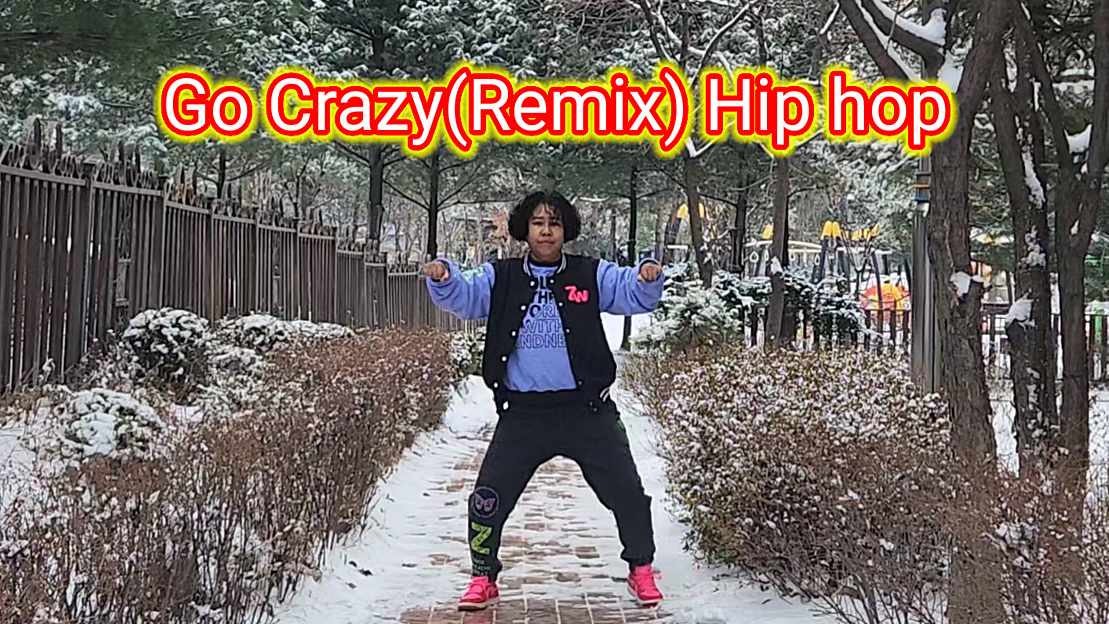 Go crazy (remix) hip hop - 네이버 TV