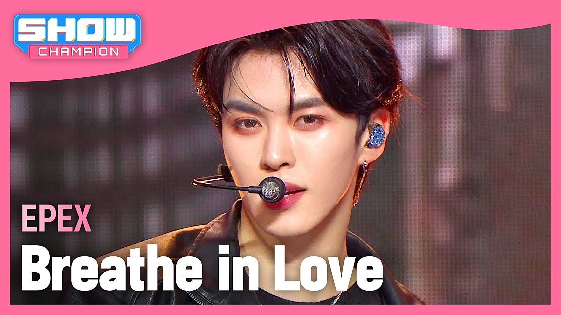 이펙스(EPEX) - Breathe in Love l 240417 - 네이버 TV