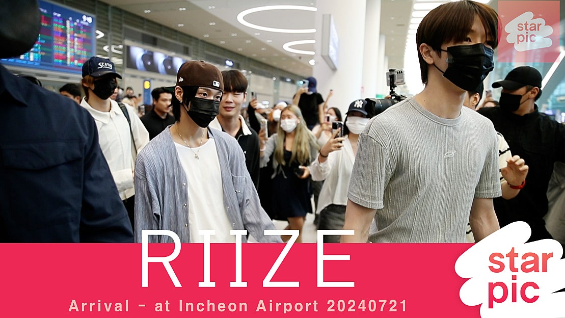 라이즈 '빛나는 라이즈!' [STARPIC] / RIIZE Arrival - at Incheon Airport 20240721 - 네이버 TV