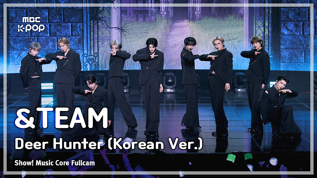 [#음중풀캠8K] &TEAM (앤팀) – Deer Hunter (Korean ver.) FullCam | 쇼! 음악중심 | MBC250125 - 네이버 TV